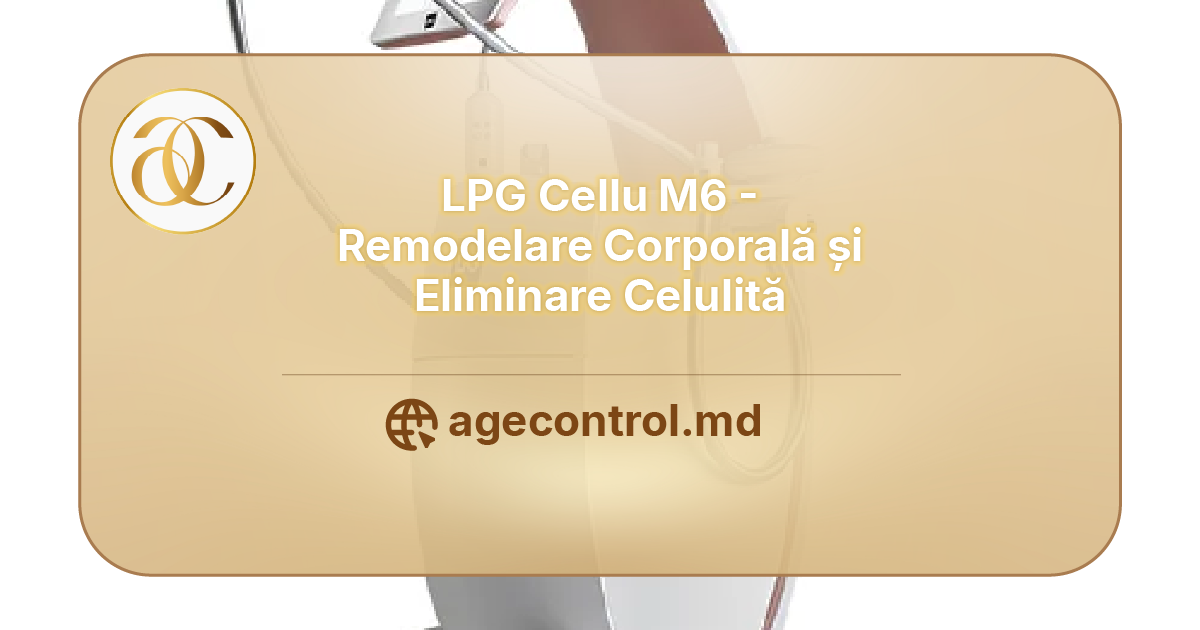 LPG Cellu M6 - Remodelare Corporală și Eliminare Celulită - Clinica Age ...